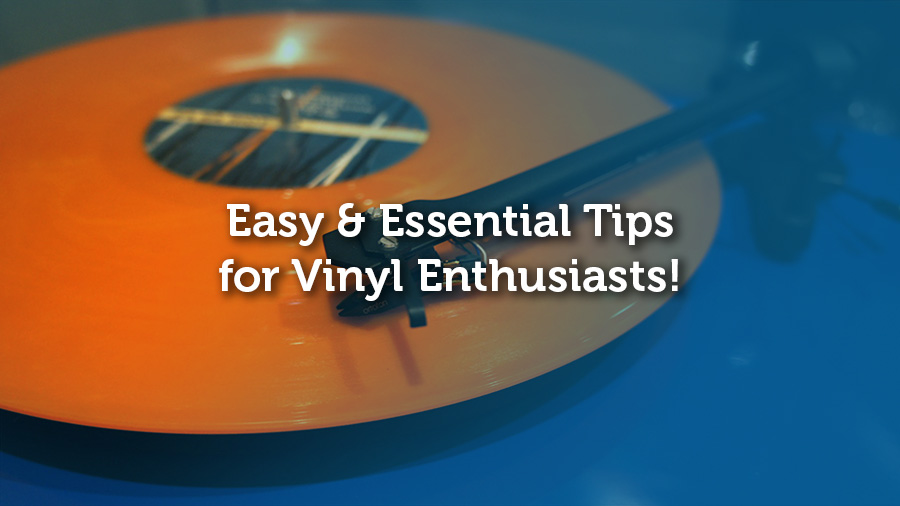 Easy and Essential Tips for Vinyl Enthusiasts - 5miles